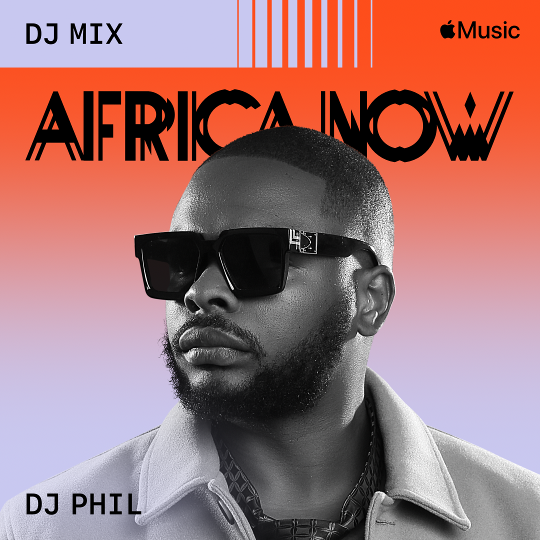 Apple Music Africa Now DJ Mix Features DJ Phil